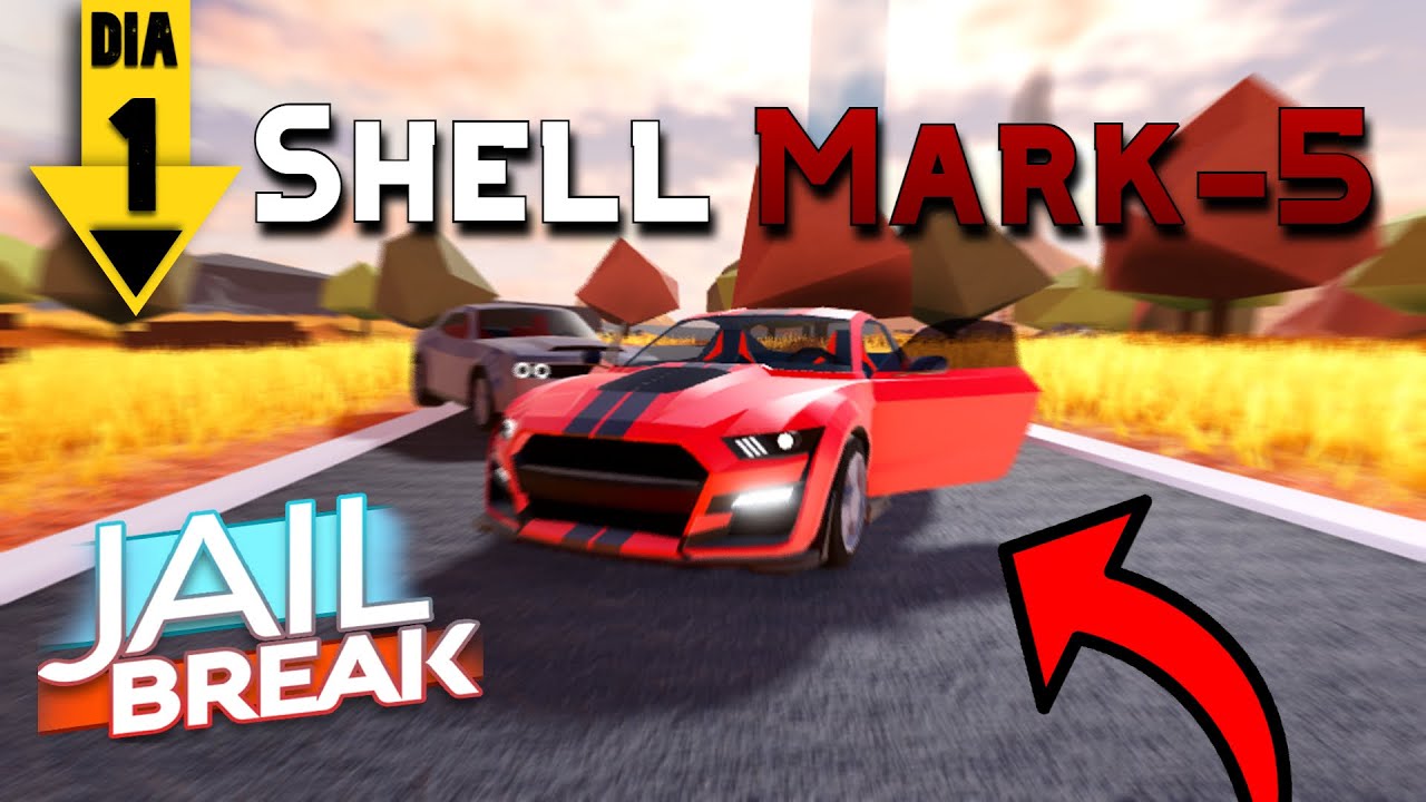 DIA 1 - NUEVO SHELL MARK-5! | 5 DIAS DE AUTOS - JAILBREAK - YouTube