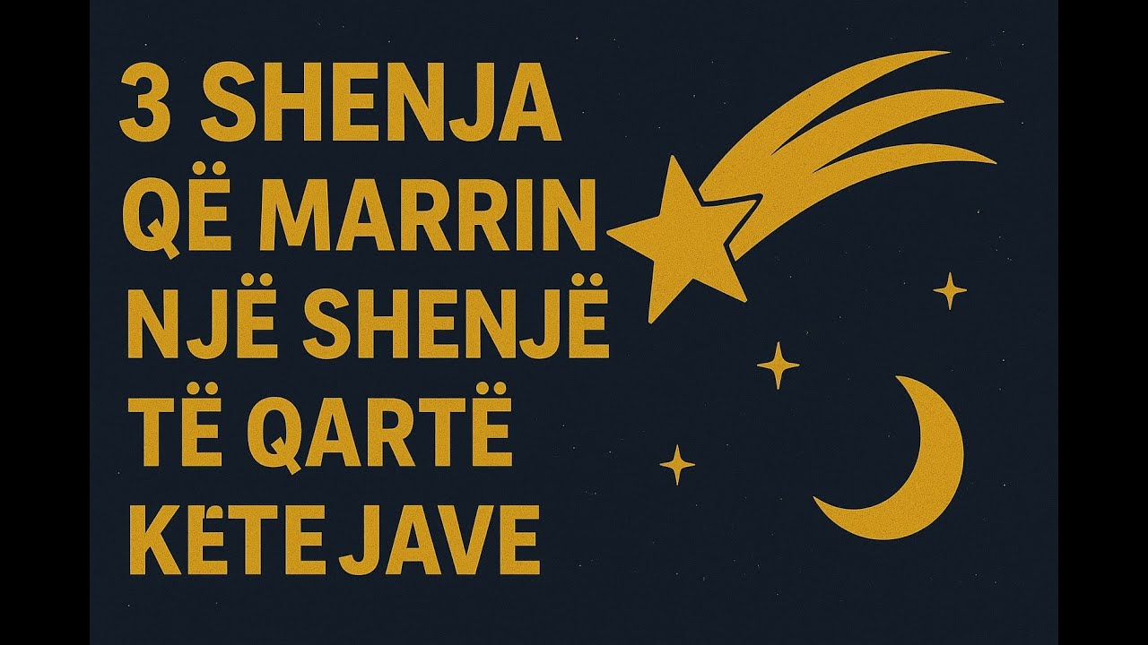 3 shenja që marrin një shenjë të qartë nga qielli këtë javë - YouTube