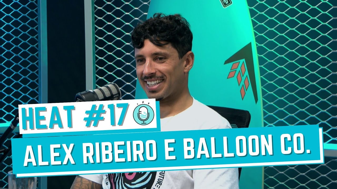 HEAT #17 - ALEX RIBEIRO E BALLOON CO. - YouTube