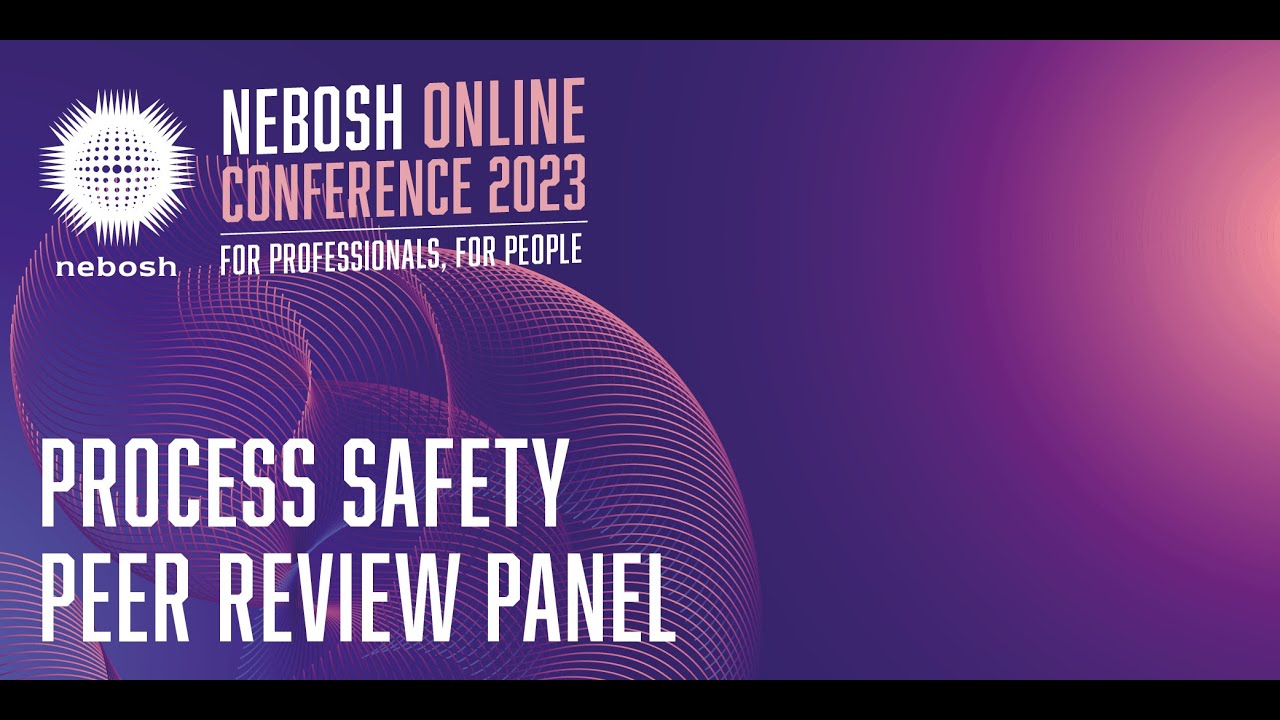 Process safety peer review panel - NEBOSH Online Conference 2023 - YouTube