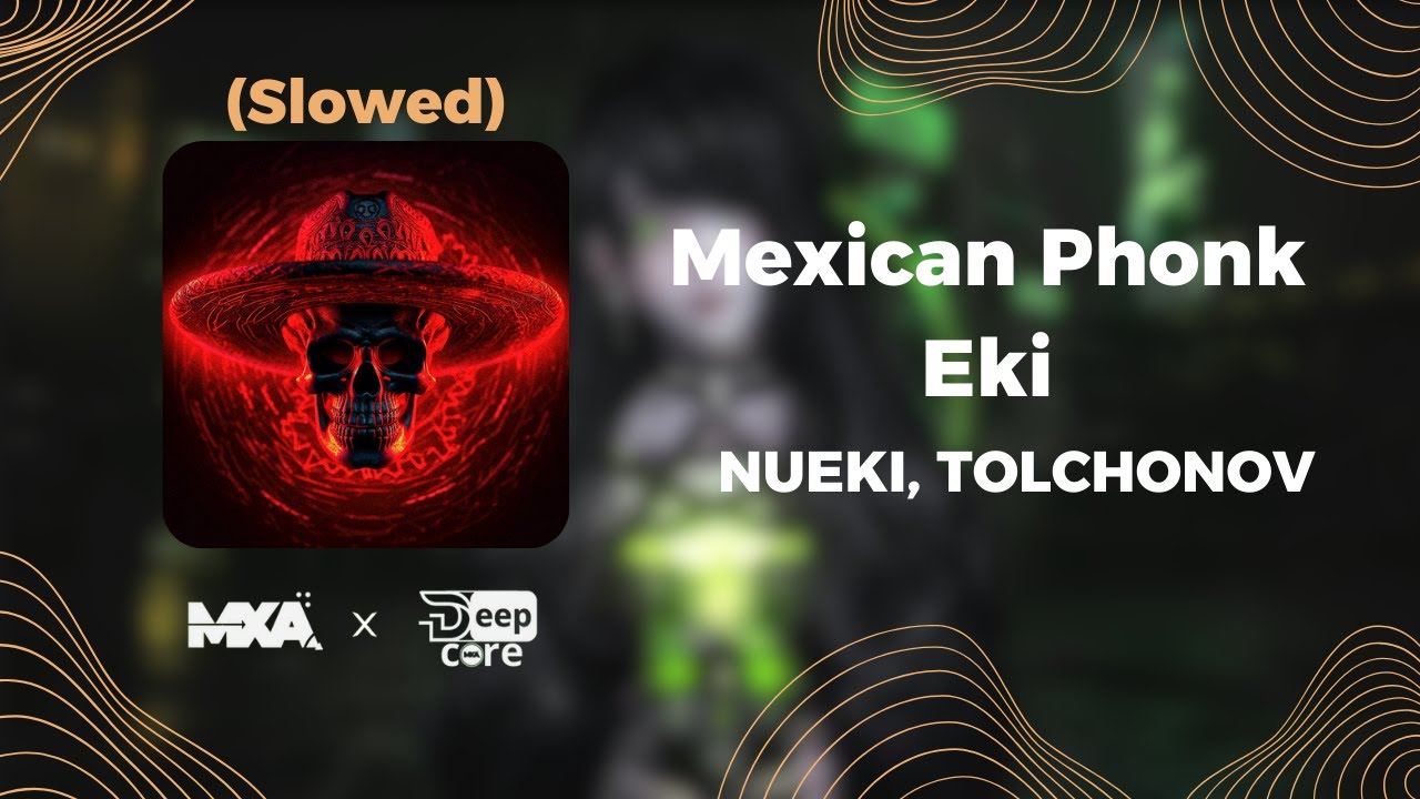 Deepcore : NUEKI, TOLCHONOV - Mexican Phonk Eki © - YouTube