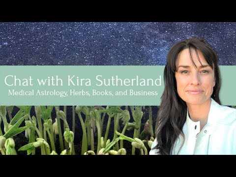 Chat with Kira Sutherland: Medical Astrology, Herbs, Books, and ...