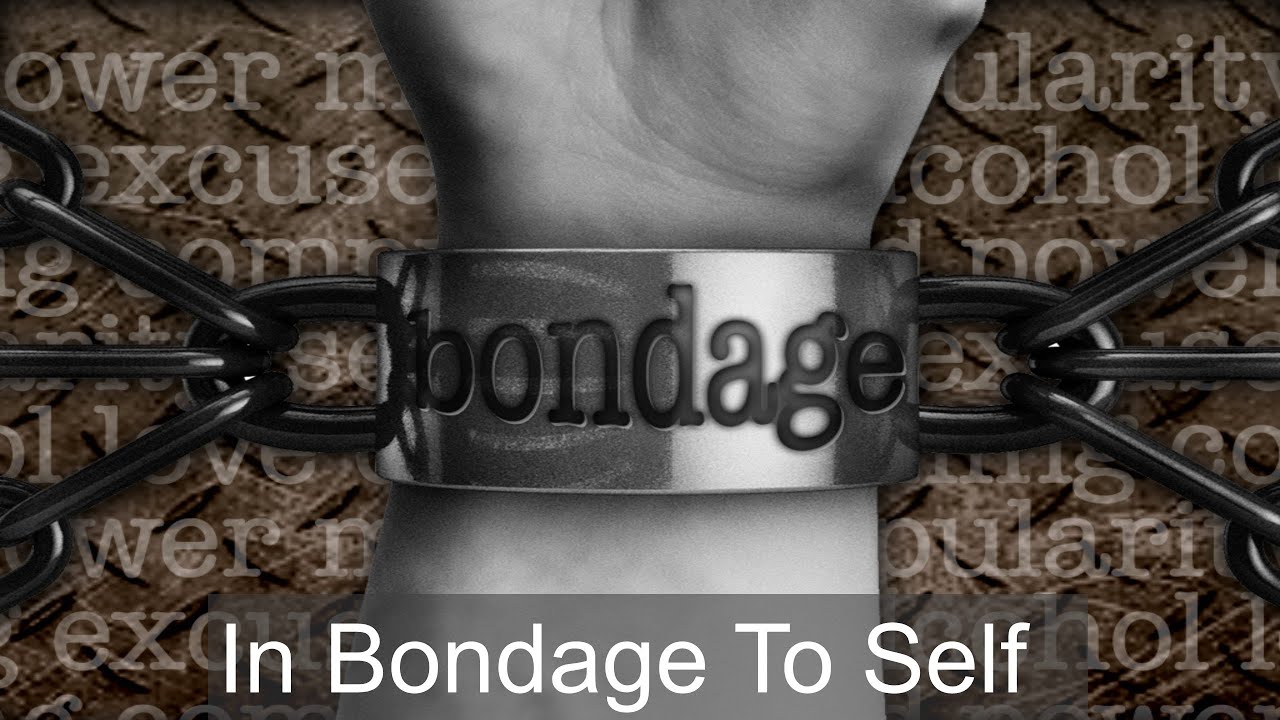 Breaking the Chains 4: In Bondage to Self - YouTube
