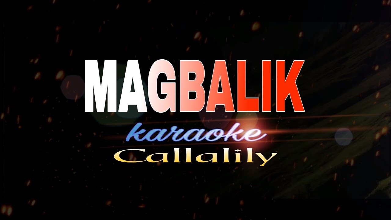 MAGBALIK callalily karaoke - YouTube Music