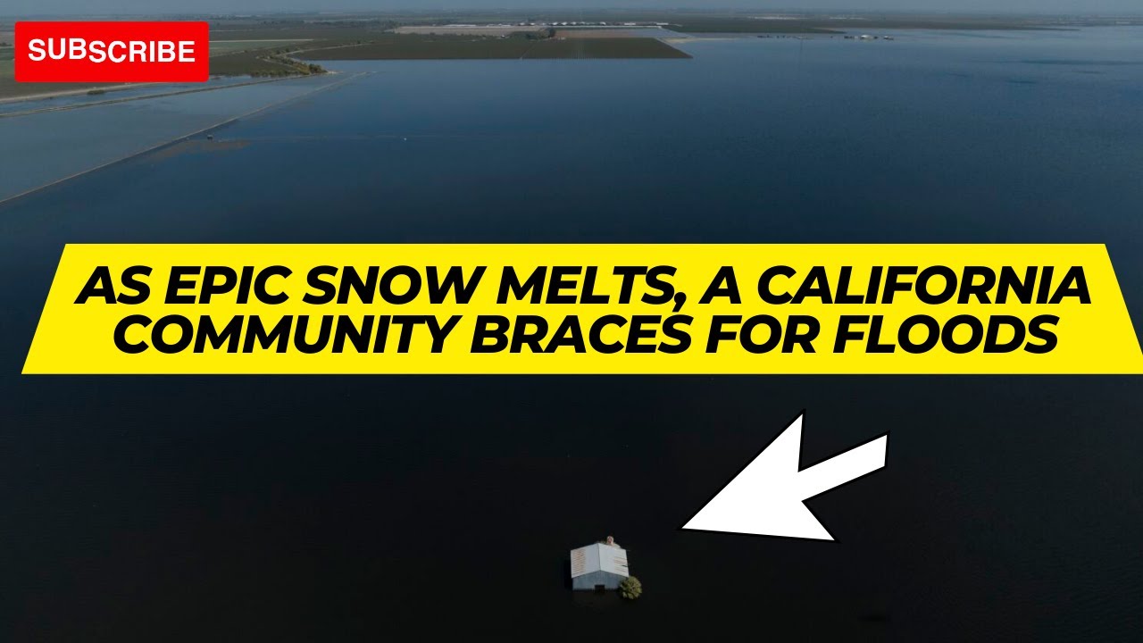 As Epic Snow Melts, A California Community Braces For Floods - YouTube
