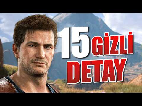 UNCHARTED 4'TE KAÇIRDIĞINIZ 15 GİZLİ DETAY!