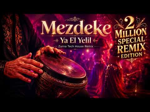 Mezdeke Ya El Yelil 🔥 Zurna Tech House Remix | 2 Million Special Remix Edition