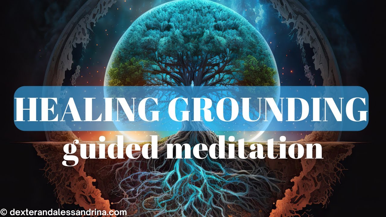 Grounding and Healing Guided Meditation | Release Negativity and Clear ...