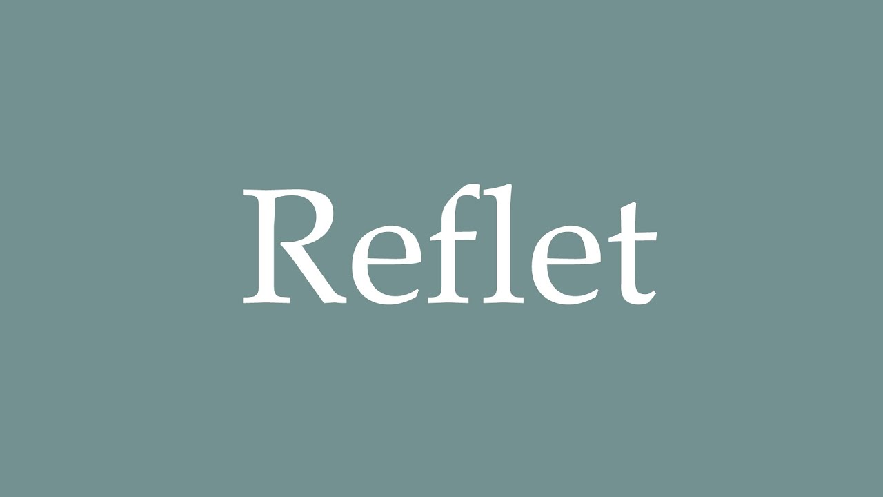 How to Pronounce ''Reflet'' (Reflection) Correctly in French - YouTube