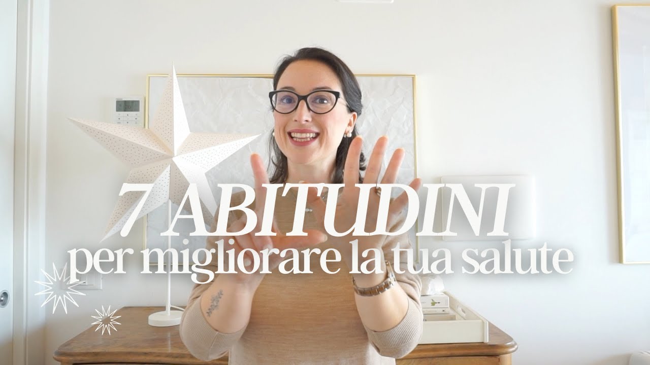 7 abitudini per migliorare la tua salute a partire da oggi - YouTube
