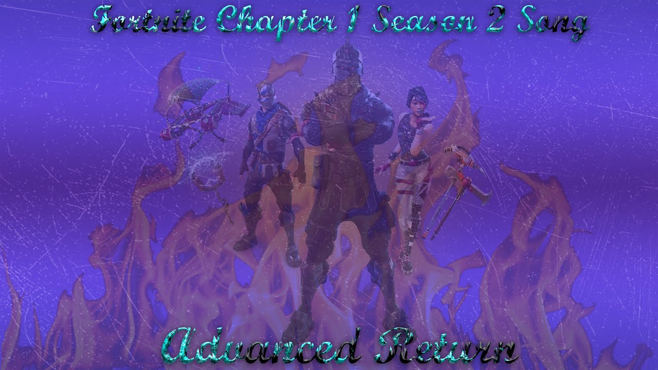 Fortnite Chapter 1 Season 2 Song - Advanced Return - Music Video - YouTube