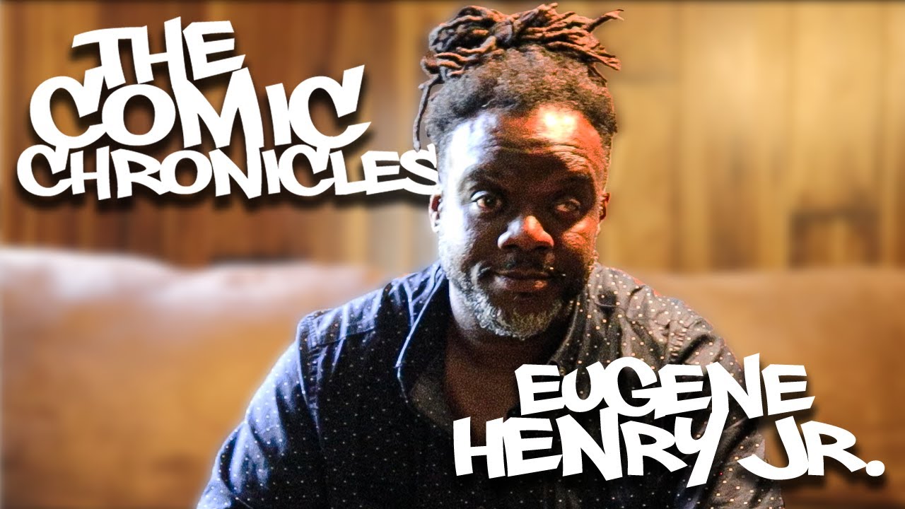 THE COMIC CHRONICLES | Eugene Henry Jr. - YouTube
