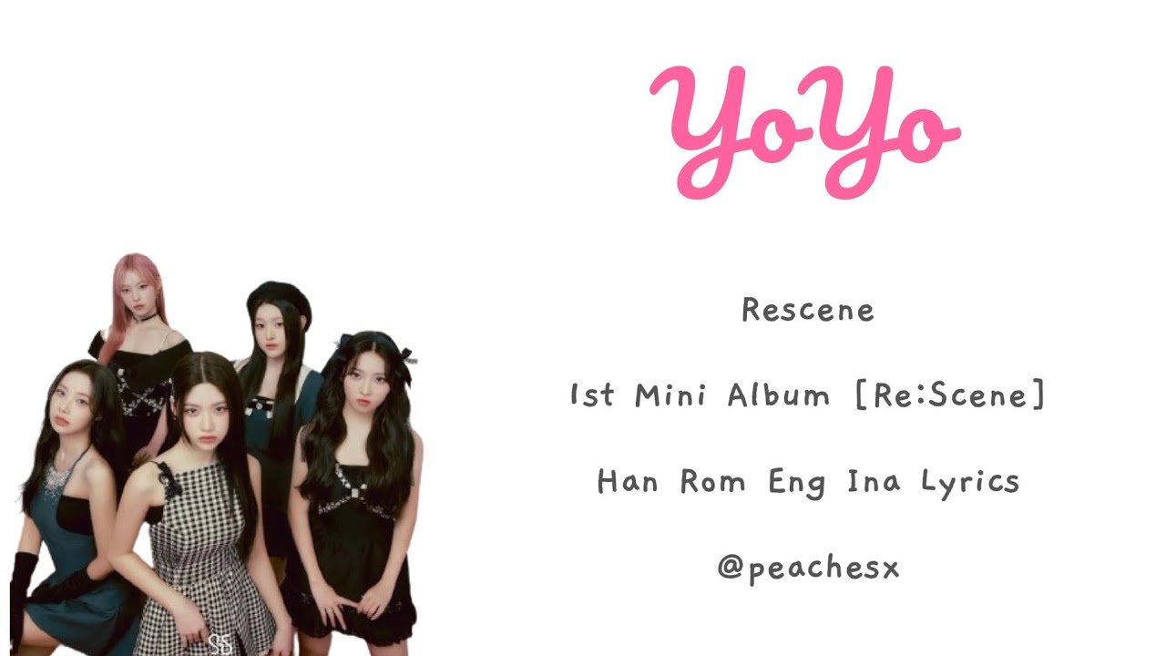 RESCENE (리센느) - YoYo ColorCodedLyrics Lirik Terjemahan [Han Rom Eng Ina ...