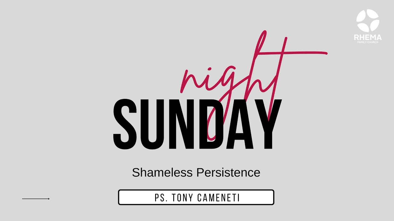 Shameless Persistence | Ps. Tony Cameneti | Sunday Night Church | 26.11 ...