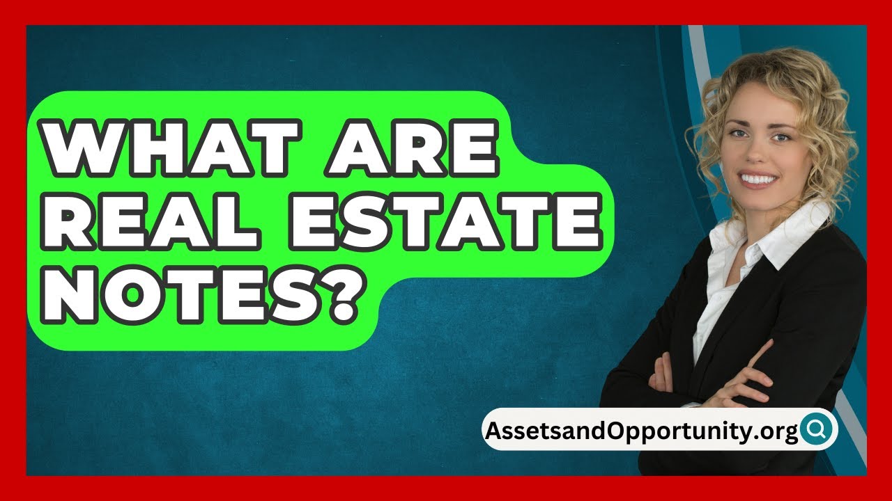 What Are Real Estate Notes? - AssetsandOpportunity.org - YouTube