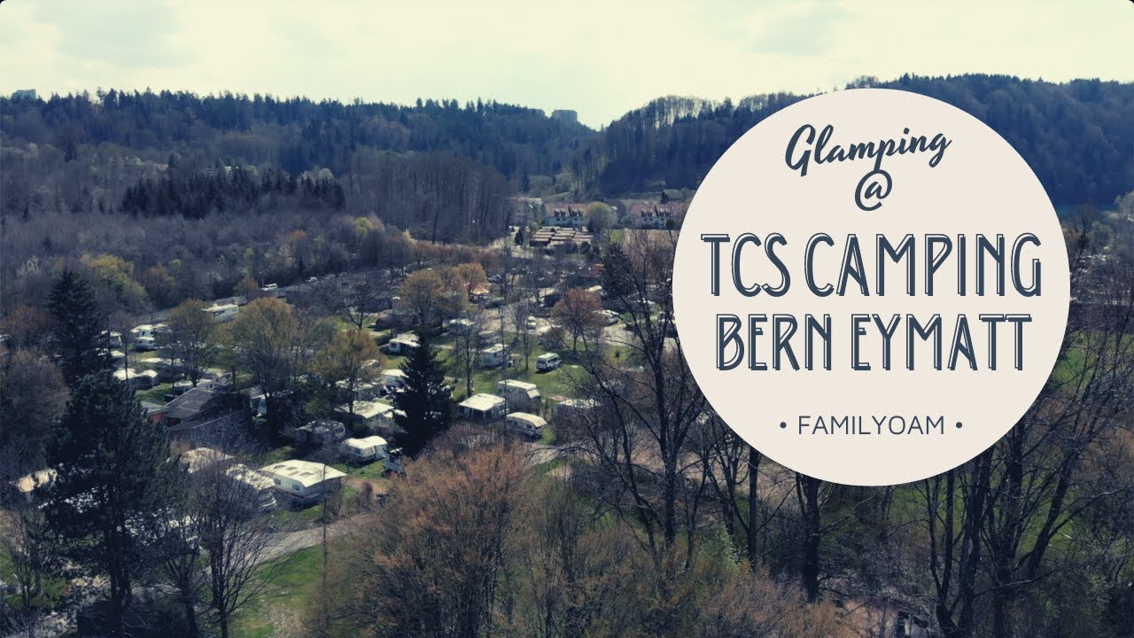 TCS Camping Bern Eymatt - First time "Glamping" - YouTube