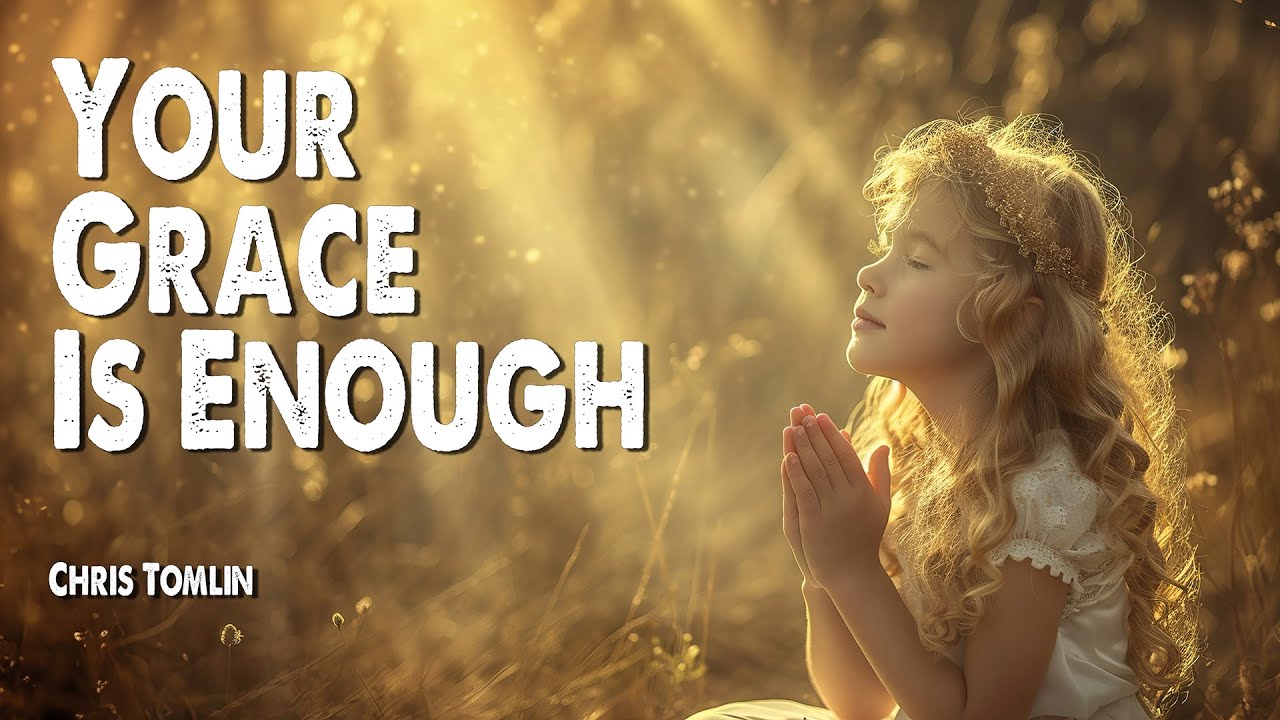Your Grace Is Enough | Chris Tomlin (Worship Lyric Video) - YouTube