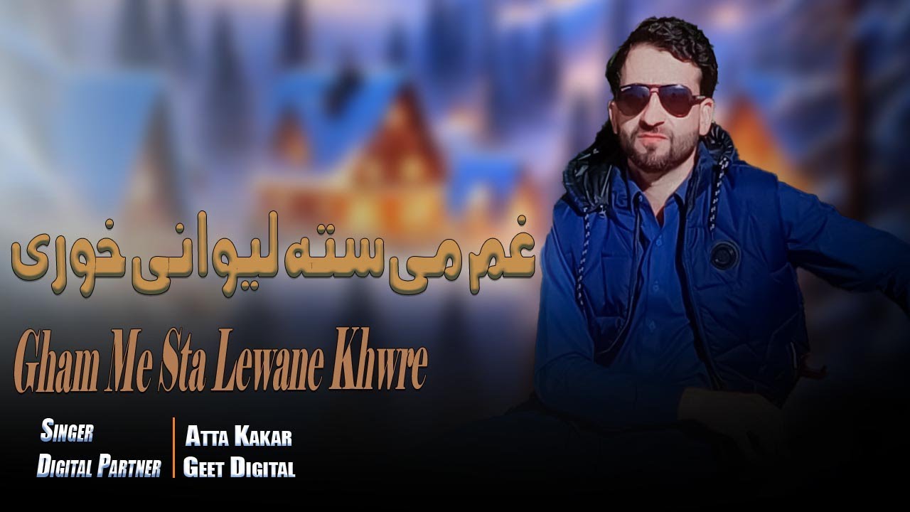Pashto New Songs 2023 | Gham Me Sta Lewane Khwre | Atta Kakar Pashto ...