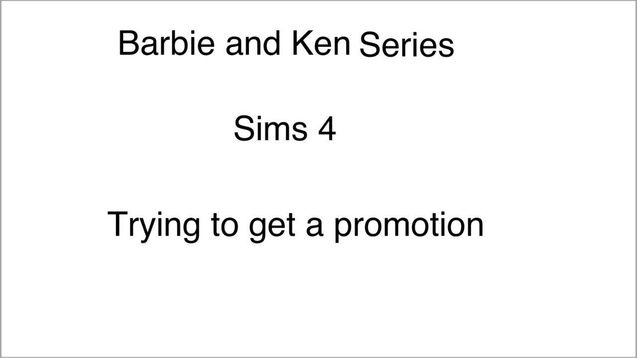 Barbie and Ken series sims 4 trying to get a promotion - YouTube