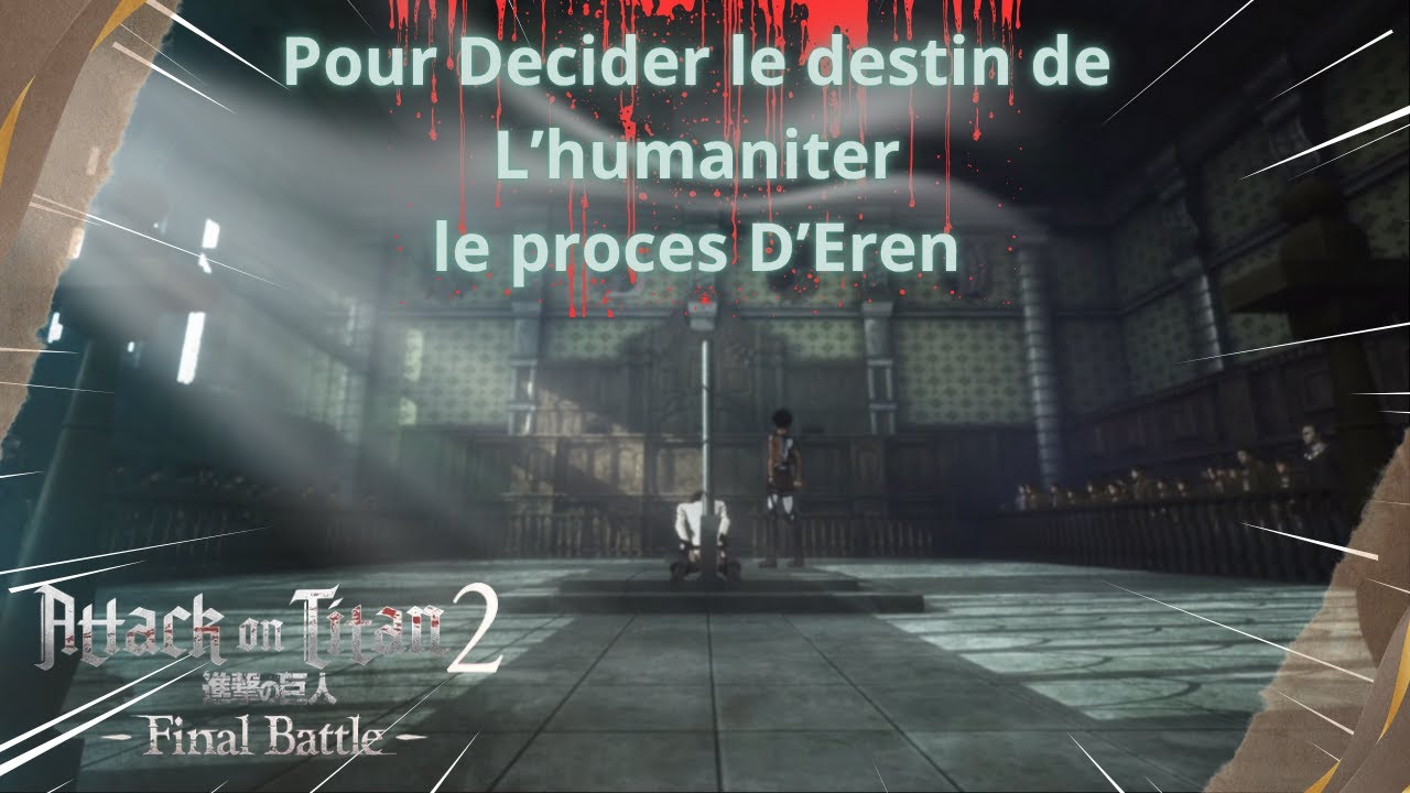 Un moment Historique Le procès D'Eren ( Attack On Titan 2 Shingeki no ...