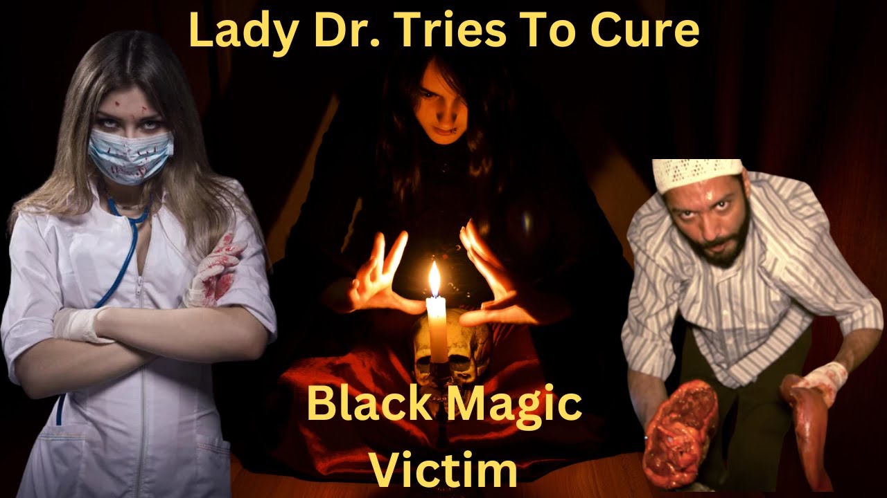 Lady Dr Tries To Cure Black Magic | Horror With Hassan | - YouTube