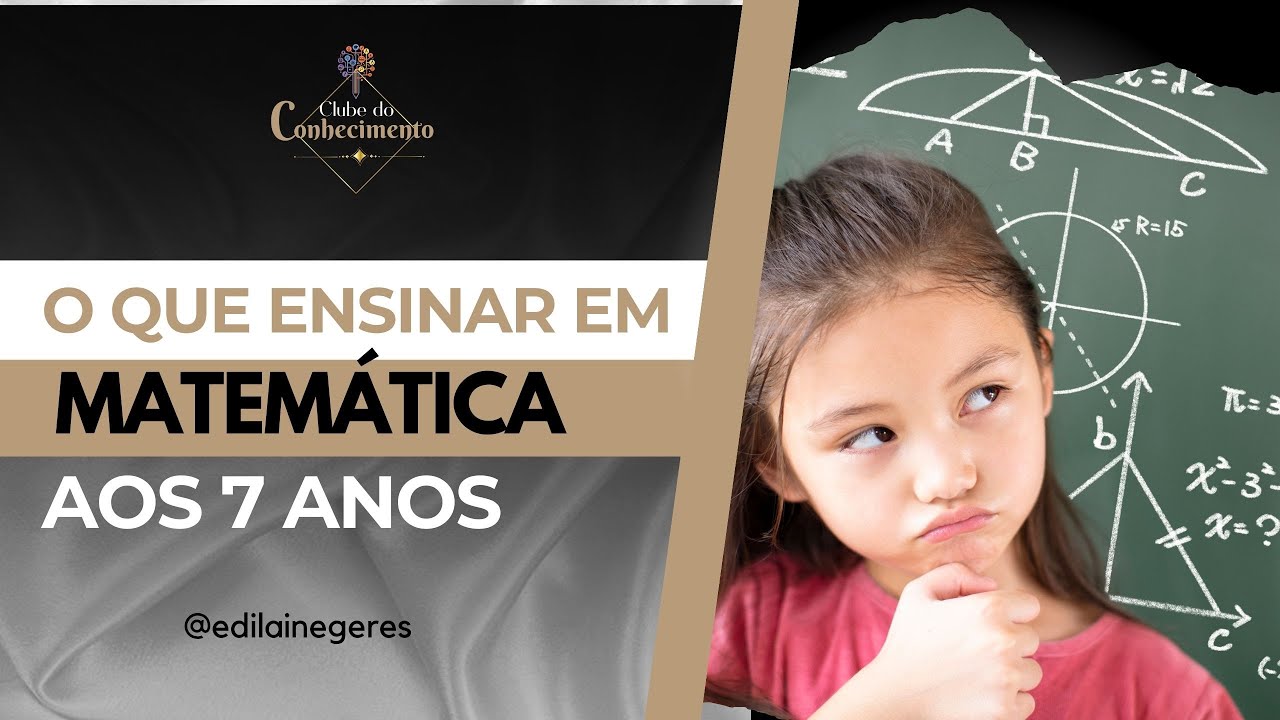 O QUE ENSINAR NA MATEMÁTICA AOS 7 ANOS - CLUBE DO CONHECIMENTO - YouTube