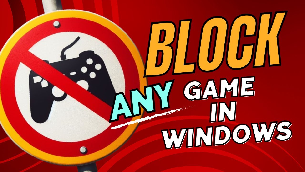 How to Block ANY Game in Windows - Dinnertime Gaming Blocker - YouTube
