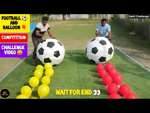 Football And Balloon Compitition Challenge Video 😃 | Wait For End 👀/ Sahil Challenge