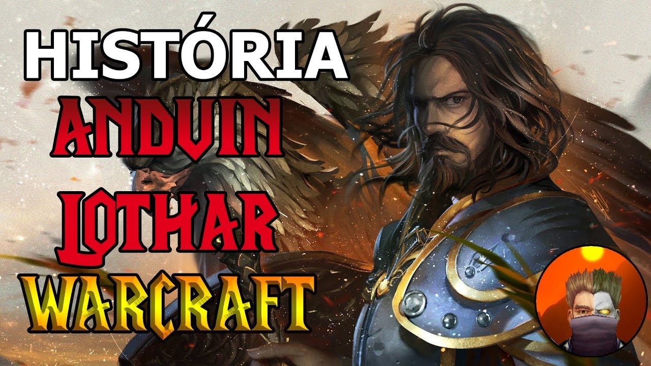 17 - A História de World of Warcraft - Anduin Lothar - YouTube