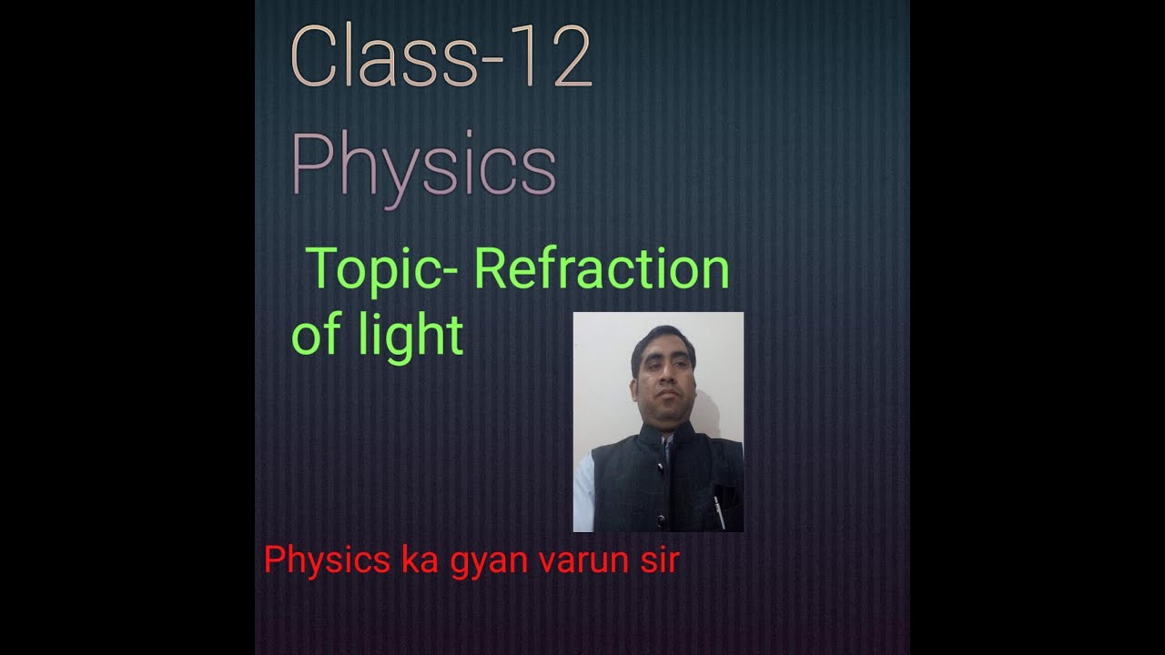 Class 12Physics , Refraction of light ,law of refraction of light ...