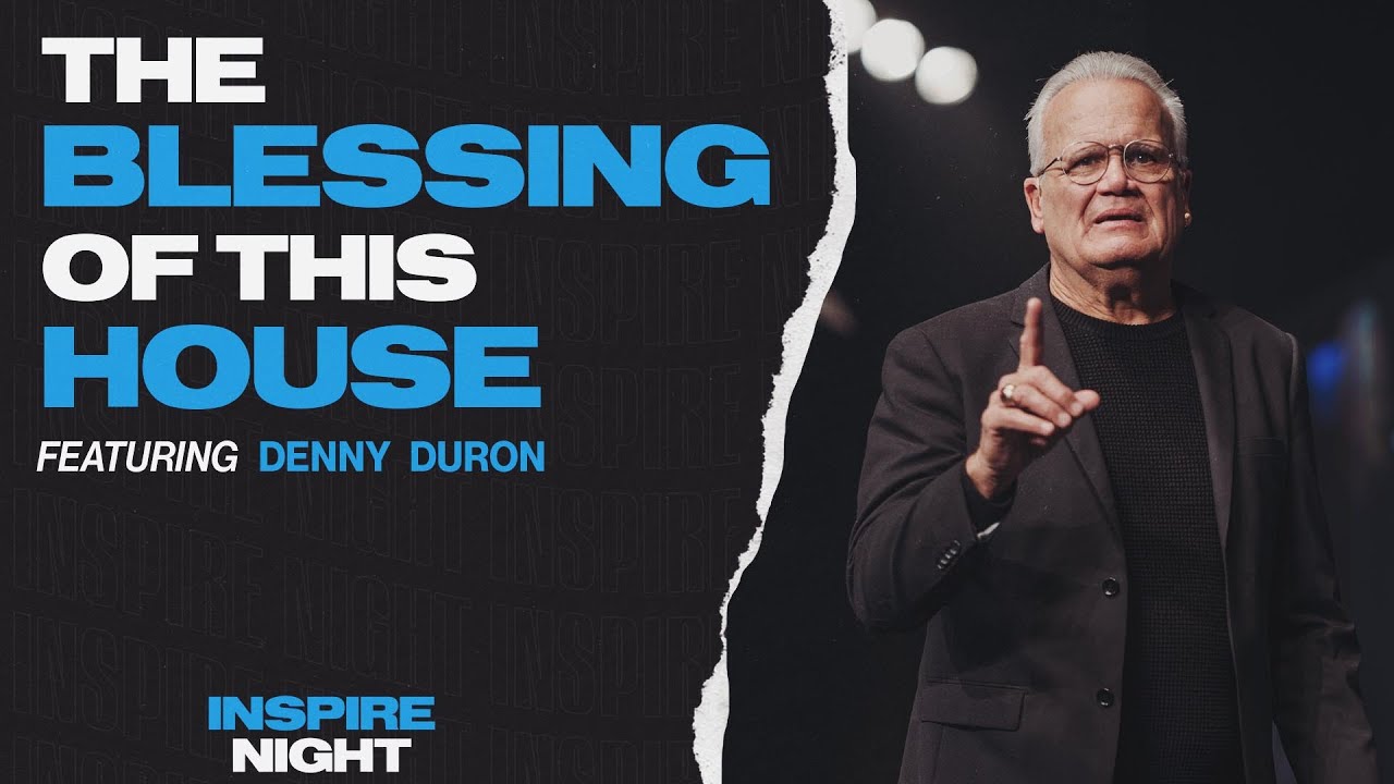 The Blessing of The House // Denny Duron // Inspire Night - YouTube