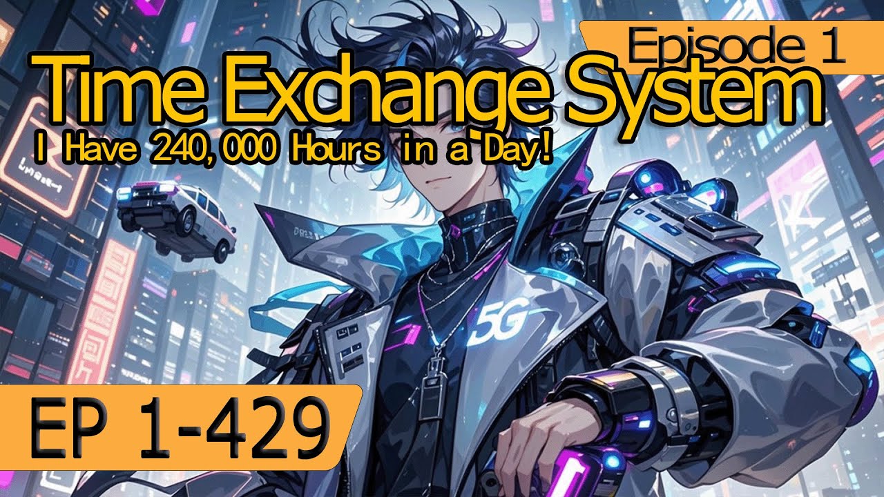 [fulfilling story]Time Exchange System: I Have 240,000 Hours in a Day ...