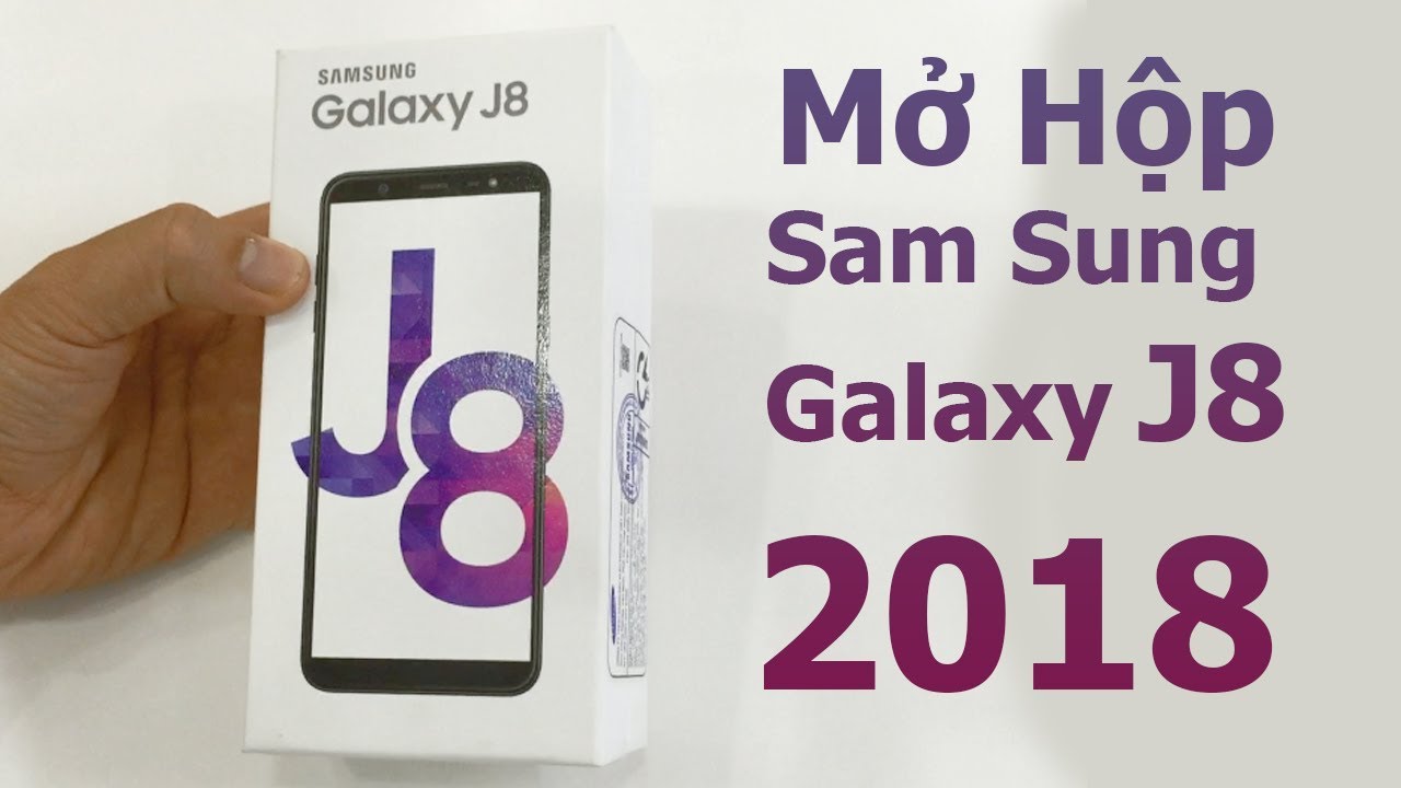 Mở hộp đánh giá nhanh Sam Sung Galaxy J8 2018 Chính Hãng - YouTube