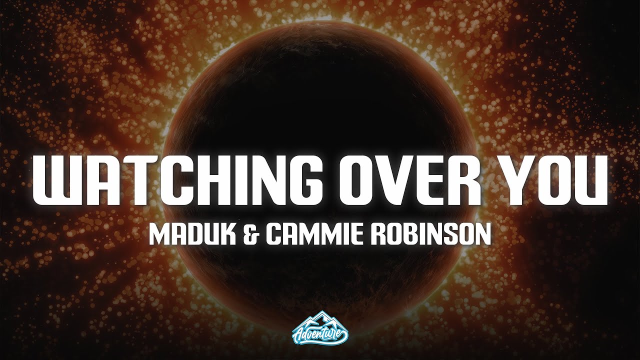 Maduk & Cammie Robinson - Watching Over You (Lyrics) - YouTube
