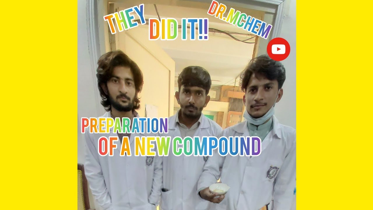 They did it! |PREPARATION OF A NEW COMPOUND!| Dr.Mchem| - YouTube