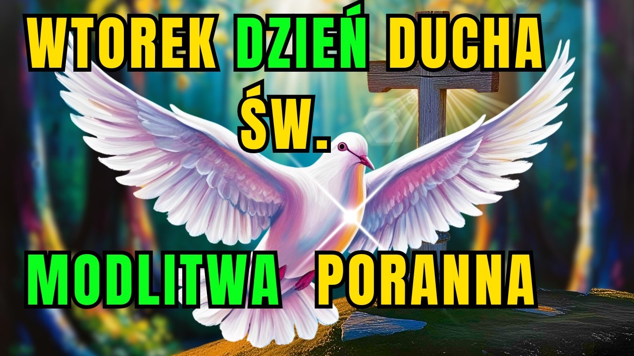 Wtorek dzień Ducha św. modlitwa poranna do Ducha Świętego działa tylko ...