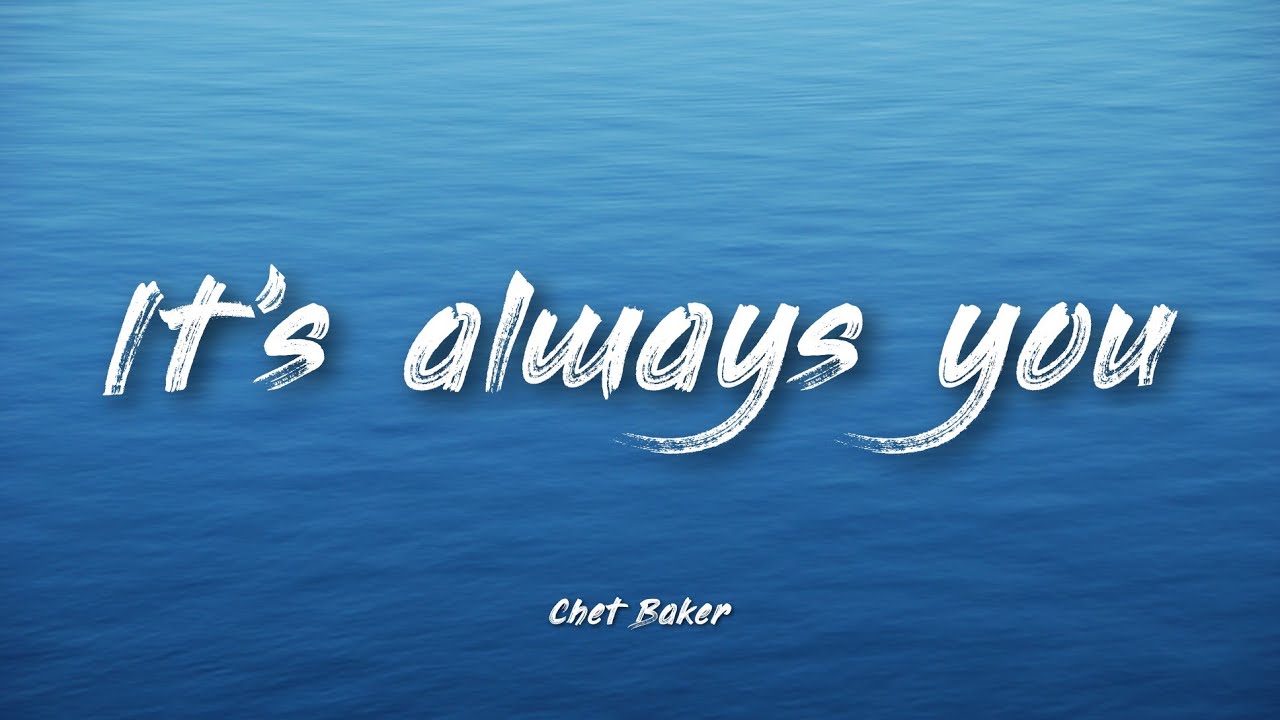 It's always you - Chet Baker | Lyrics - YouTube