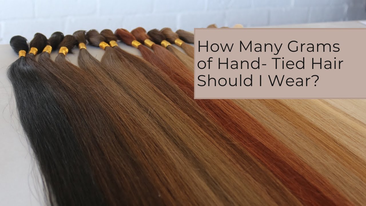 How many grams of hand-tied hair should I wear? - YouTube