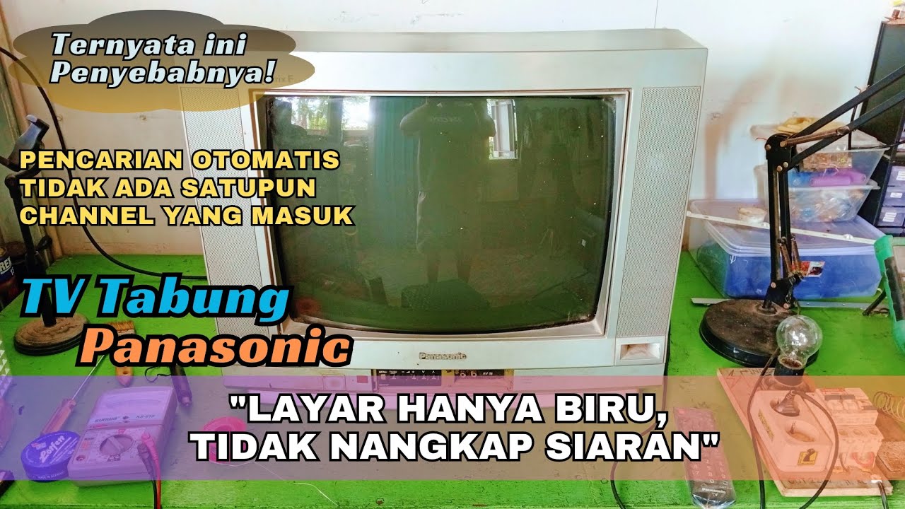 TV TABUNG PANASONIC 21 INCH TIDAK NANGKAP SIARAN, SCAN OTOMATIS LAYAR ...