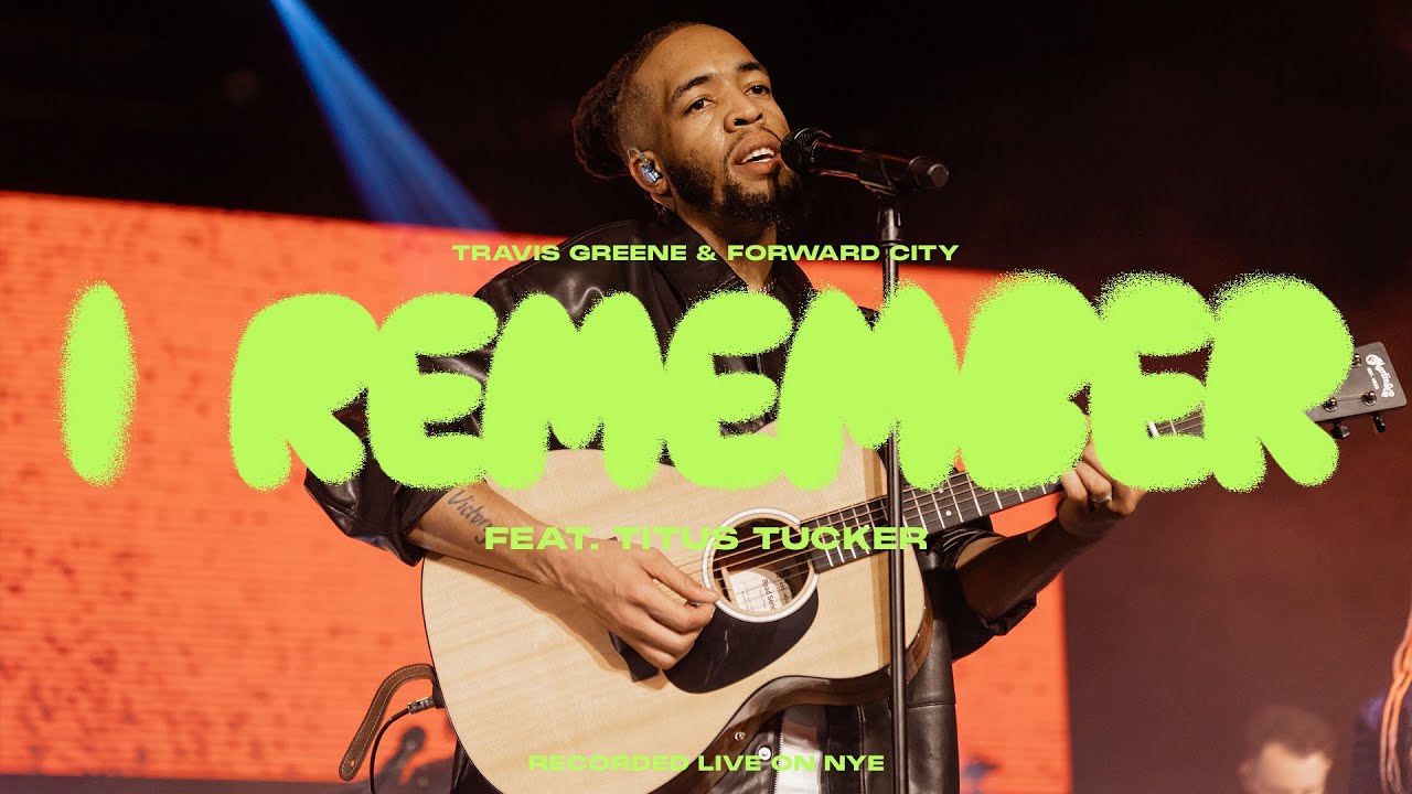 I REMEMBER FEAT. TITUS TUCKER | Forward City & Travis Greene - YouTube