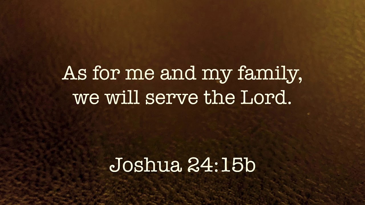 As For Me and My Family (Joshua 24:15b) - YouTube