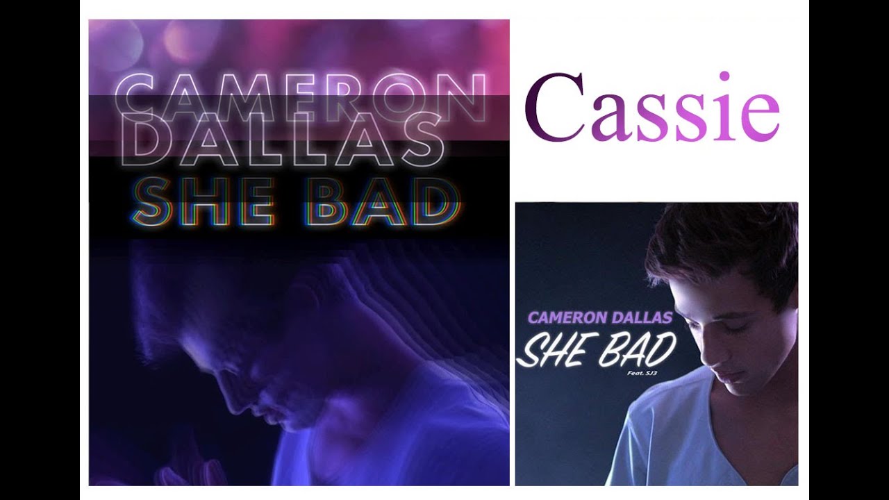 Cameron Dallas - She Bad (Lyric Video) EDIT | Cassie - YouTube