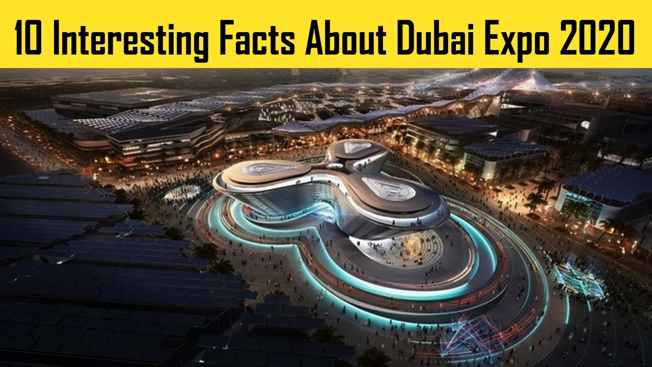 10 Interesting Facts About Dubai Expo 2020 Expo 2020 Dubai Welcome 10-interesting-facts-about-dubai-expo-2020-expo-2020-dubai-welcome