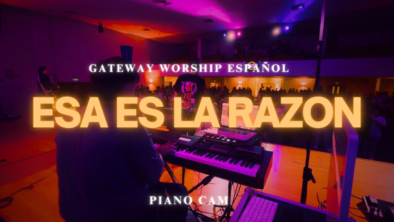 Esa Es La Razón - Gateway Worship Español | Piano Cam - YouTube