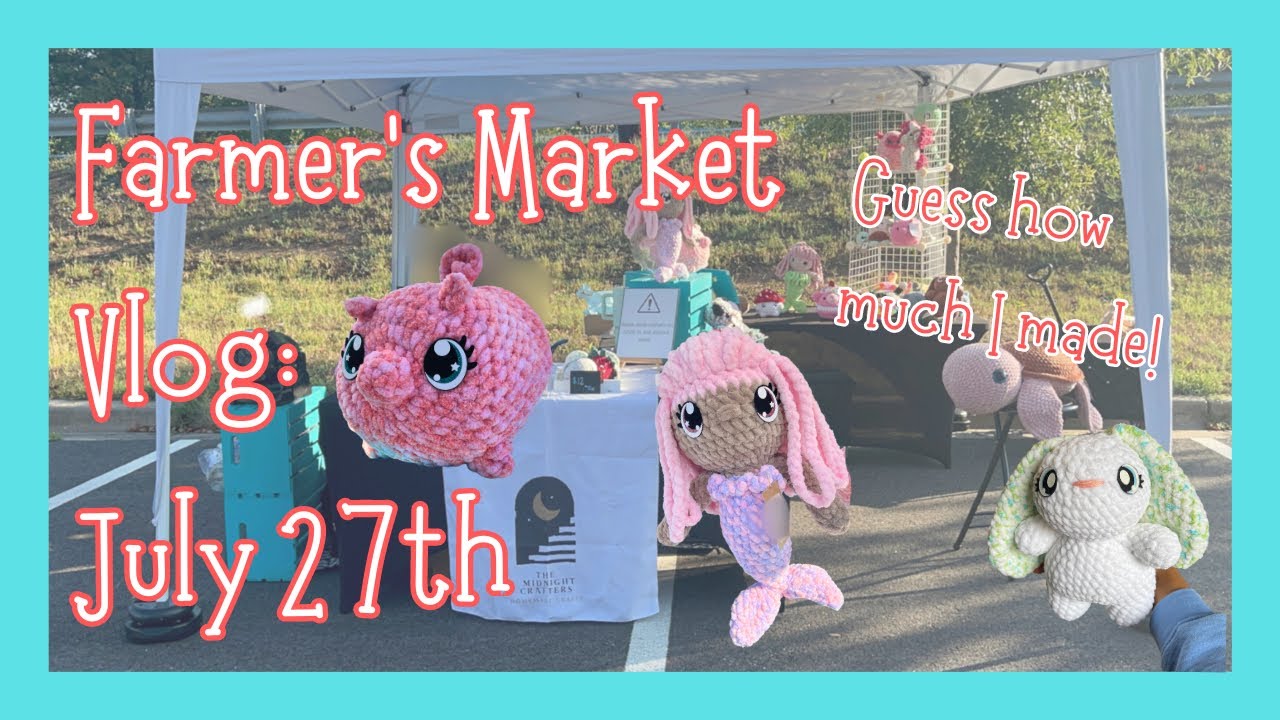 My Experience Selling Crochet Plush Items at a Local Farmer’s Market ...