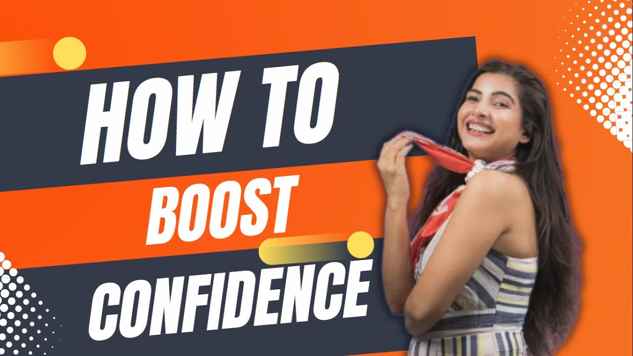 how to boost confidence and self esteem | how to build self confidence ...