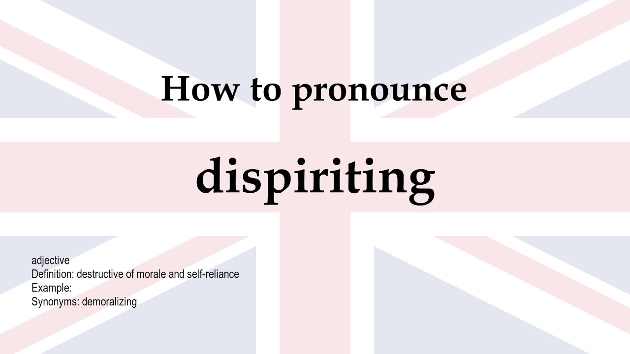 How to pronounce 'dispiriting' + meaning - YouTube