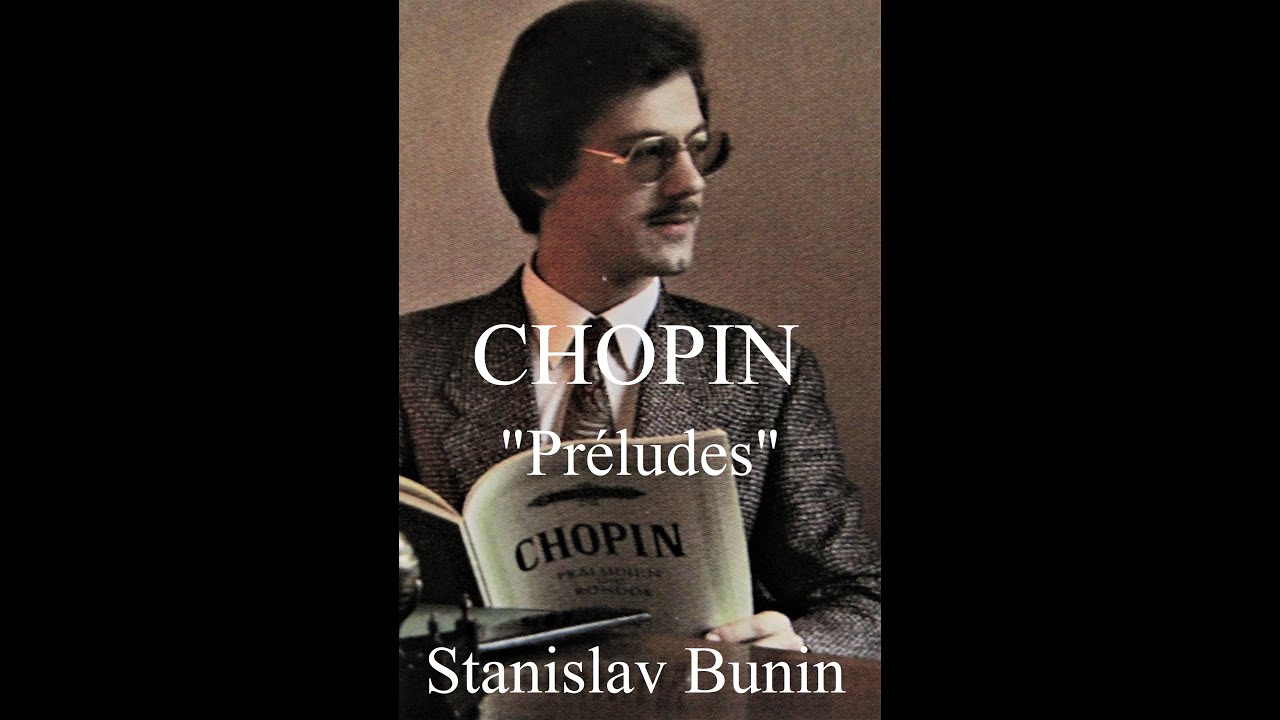 Stanislav Bunin, piano : CHOPIN PRÉLUDES - YouTube