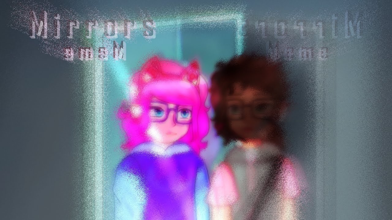 Mirrors MEME】|| Animation || • - YouTube