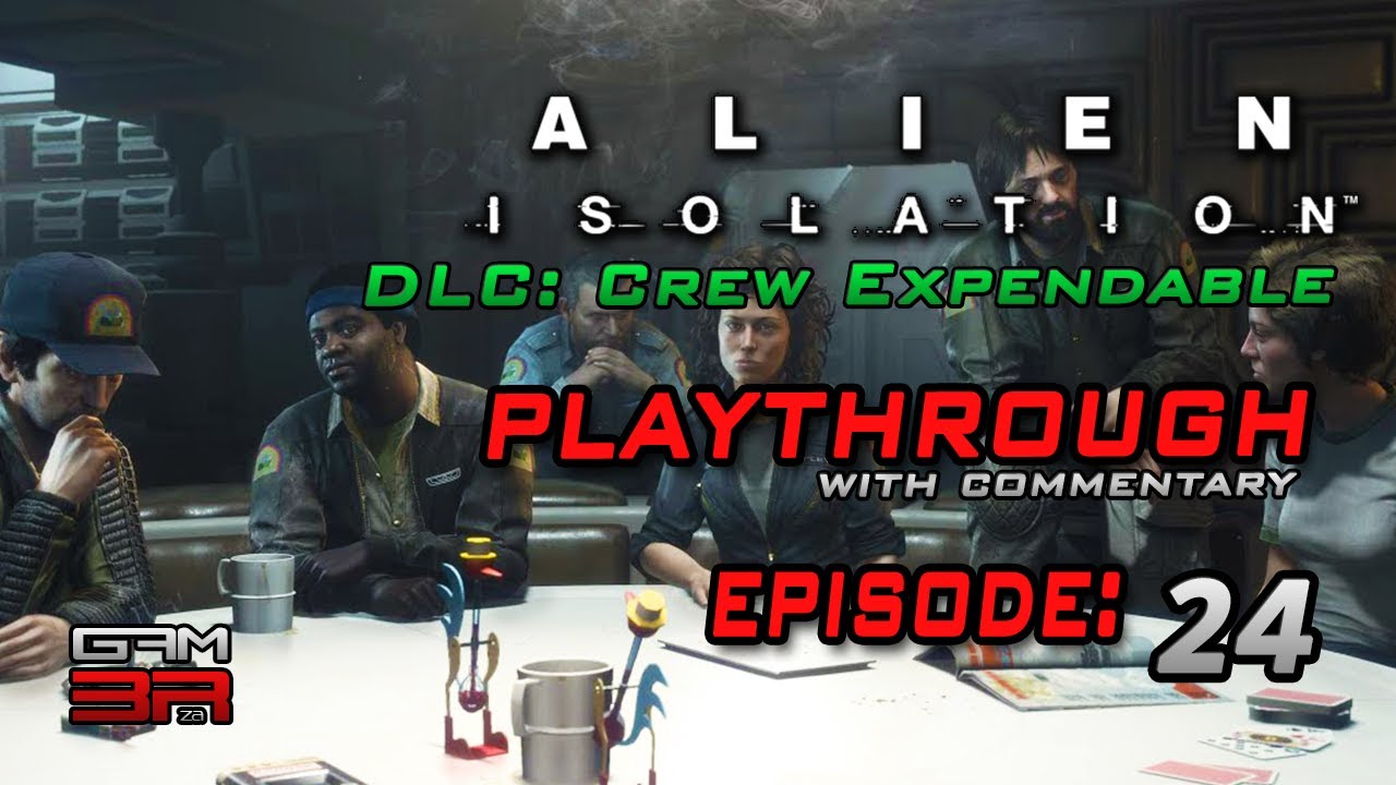 Crew Expendable (DLC) | Alien Isolation - Episode 24 | GAM3R ZA - YouTube